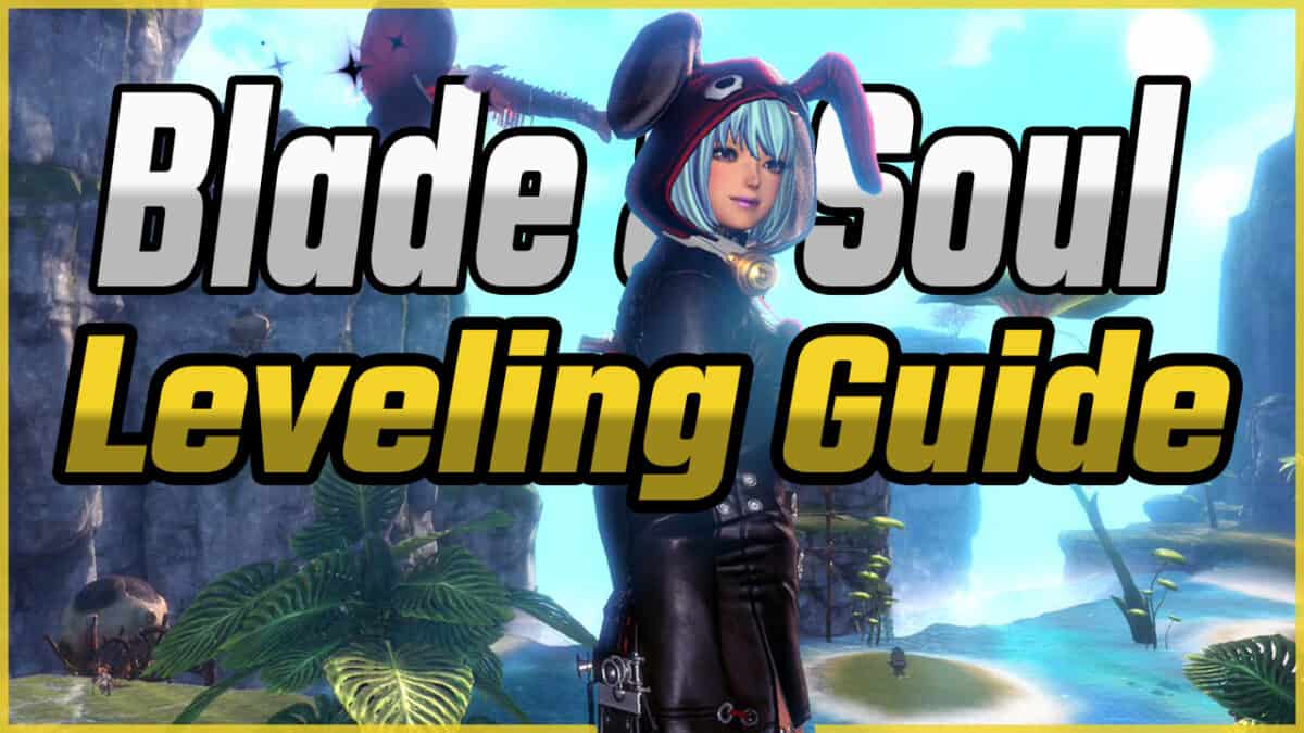 Blade & Soul Leveling Guide - Fastest Ways to Reach the Level Cap